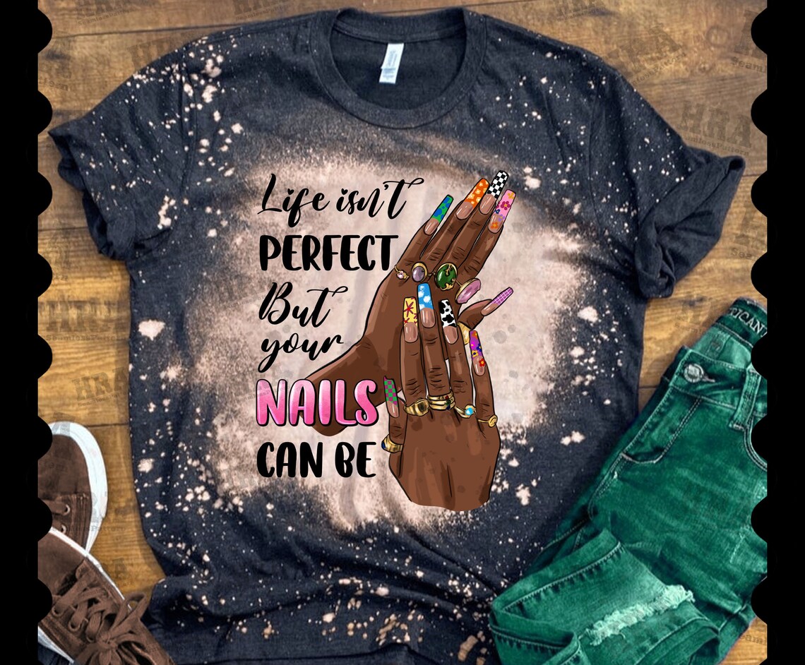 Life Isn't Perfect but Your Nails Can Be Png Sublimation - Etsy