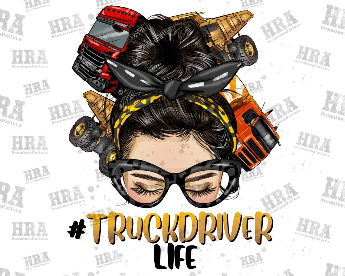 Messy Bun Truck Driver Life Png Sublimation Design Truck - Etsy