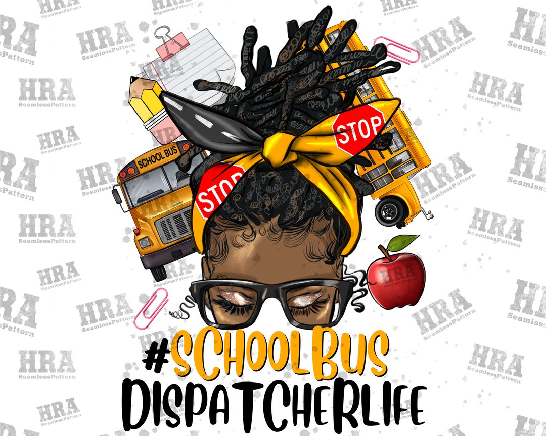 School Bus Dispatcher Life Afro Locs Messy Bun Png Sublimation Design ...