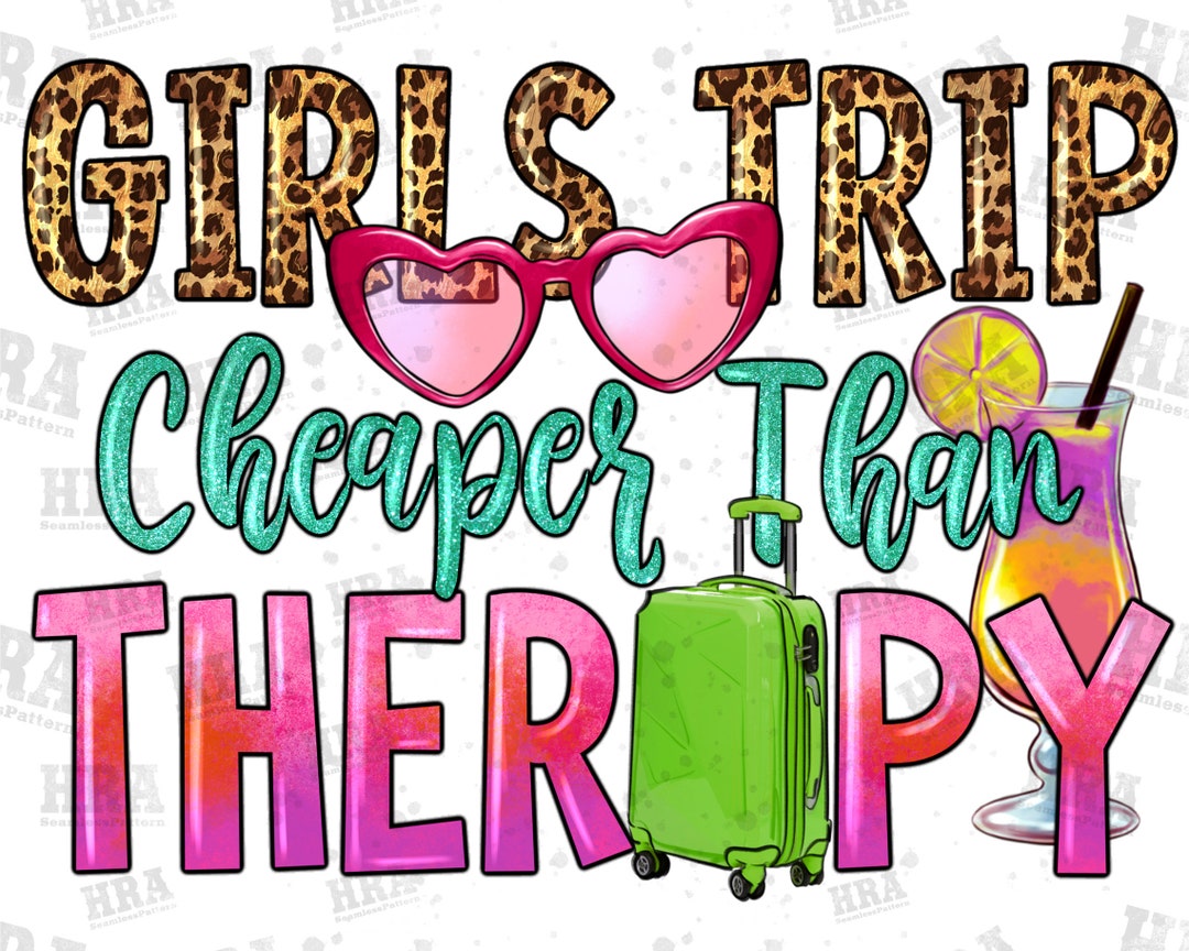 Girls Trip Cheaper Than Therapy Png Sublimation Design Download, Summer ...