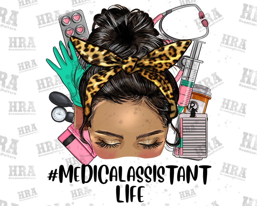 Messy Bun Medical Assistant Life Png Dublimation Design Download, Messy ...