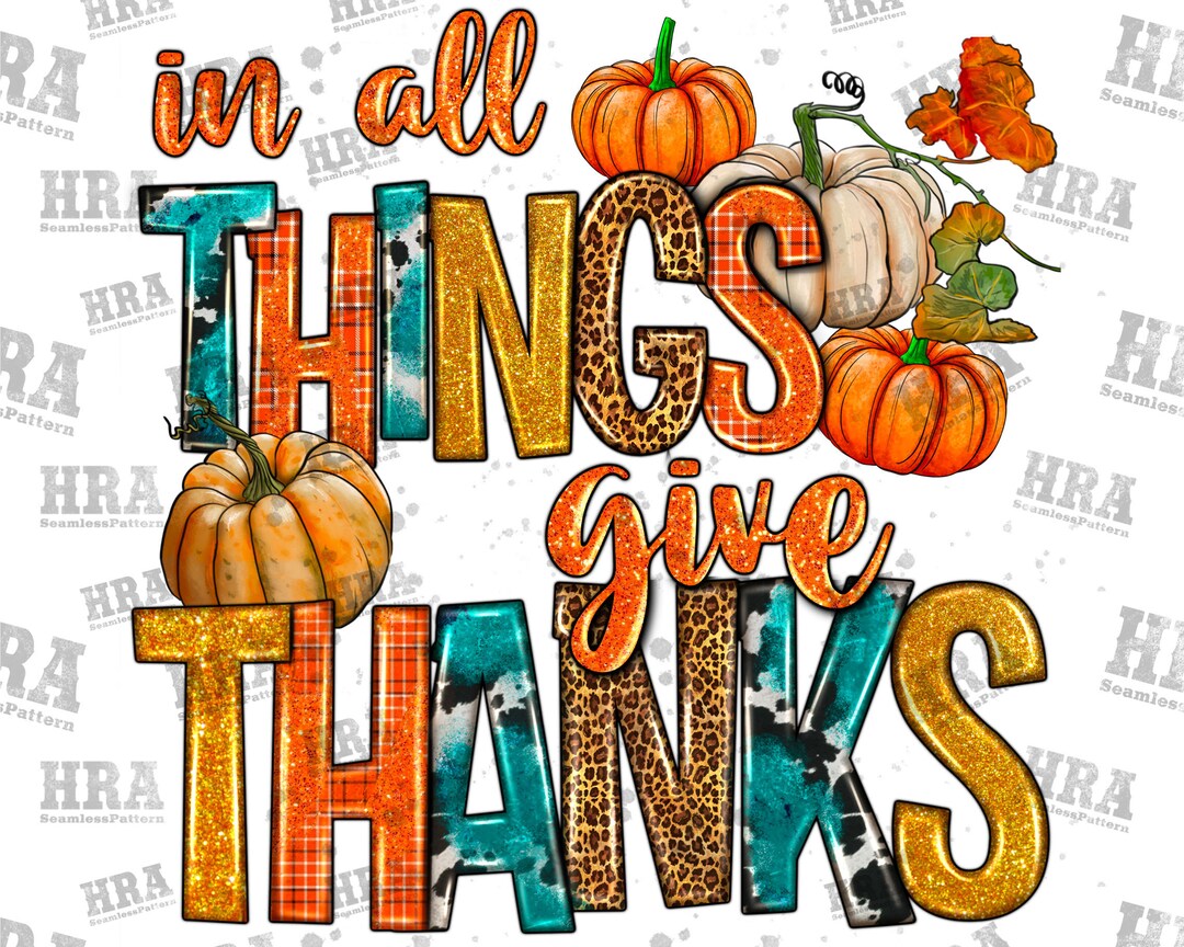 Inn All Things Give Thanks Png Sublimation Design, Fall Png, Pumpkin ...