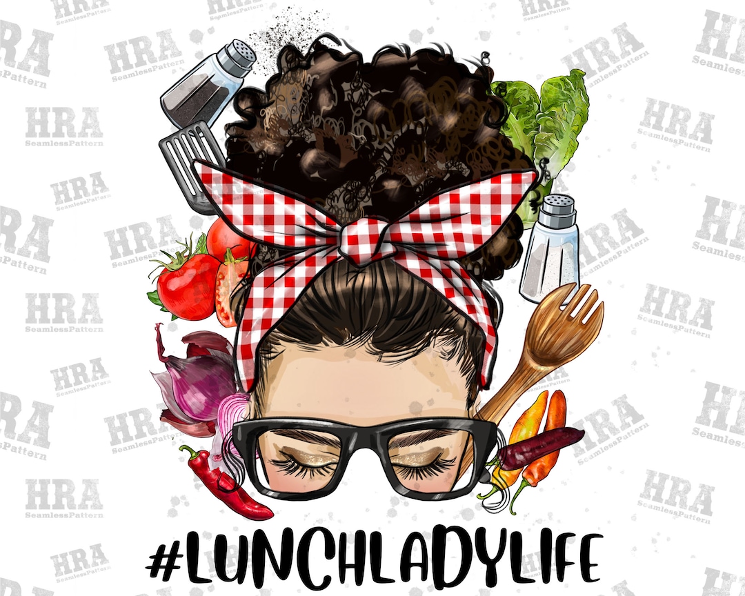 Messy Bun Lunch Lady Life Png Sublimation Design, Lunch Lady Messy Bun ...