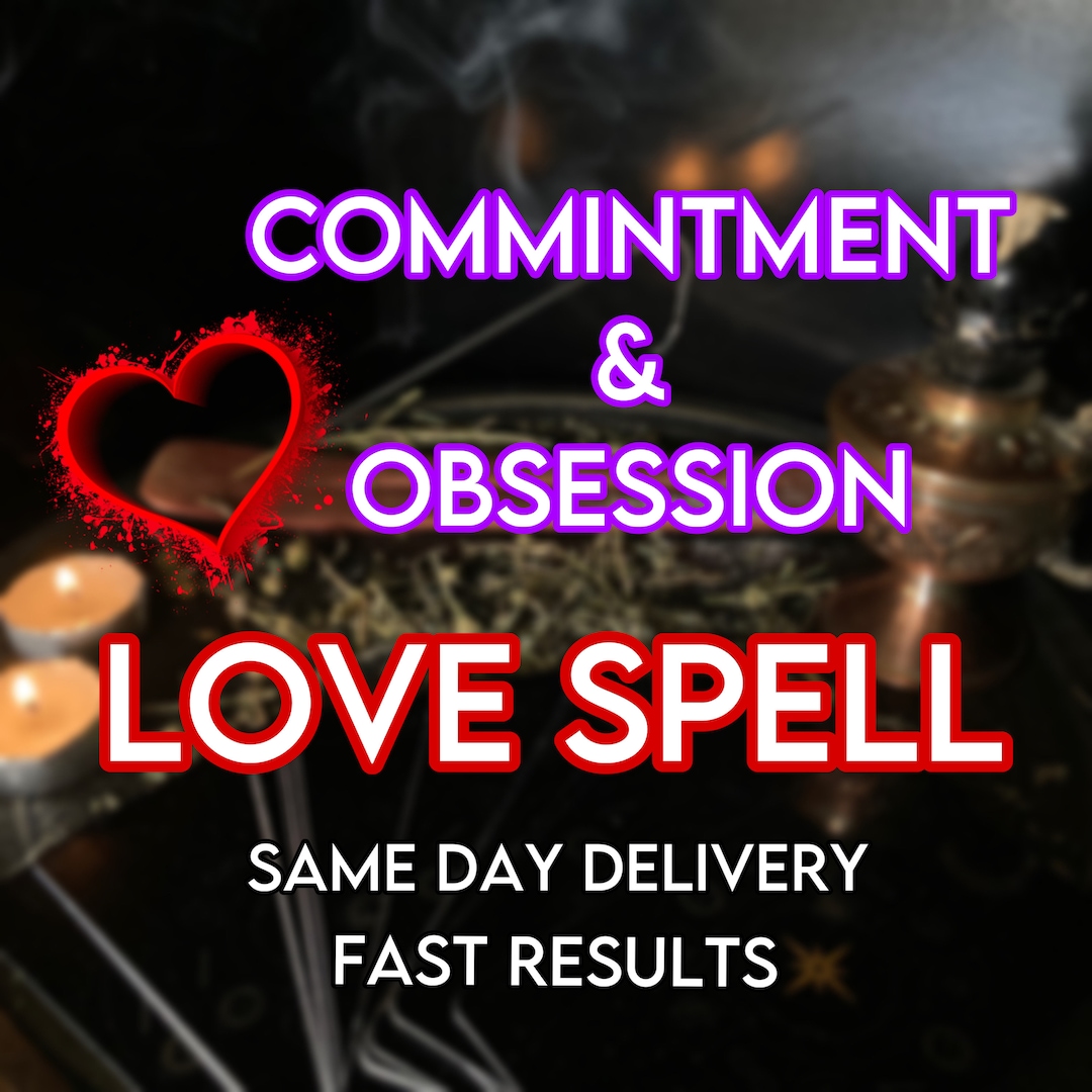 Powerful Love Spell, Commitment and Obsession in Your Relationship ...