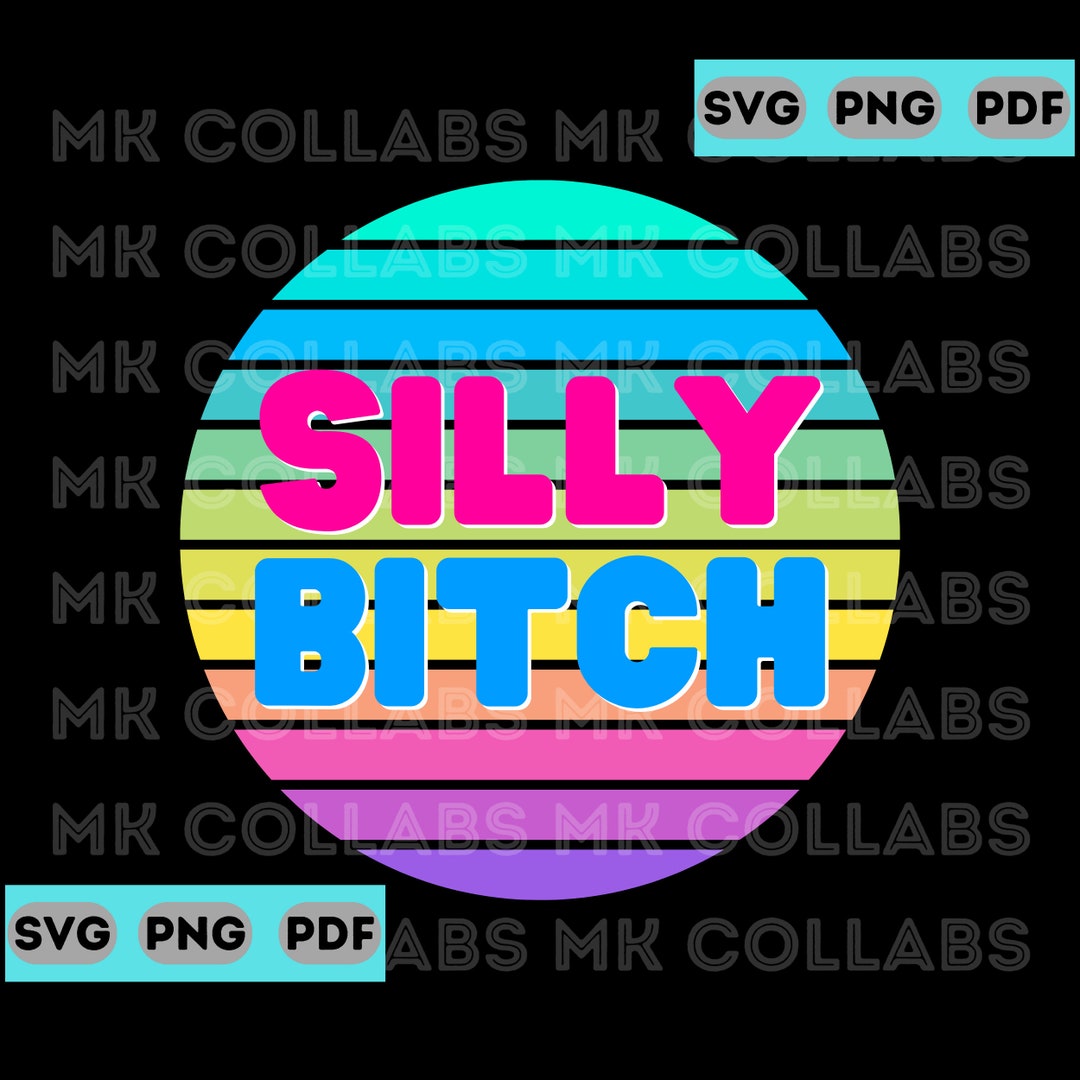 Silly Bitch SVG PNG PDF Digital Print Download Sublimation Cricut - Etsy