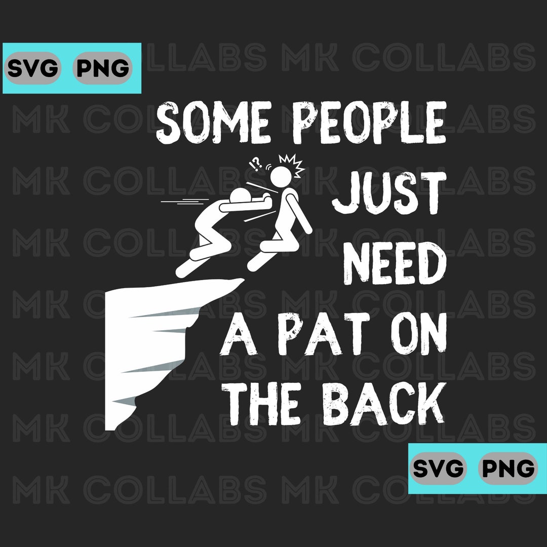 Pat on the Back Sarcastic Humor SVG PNG (digital Print) - Etsy