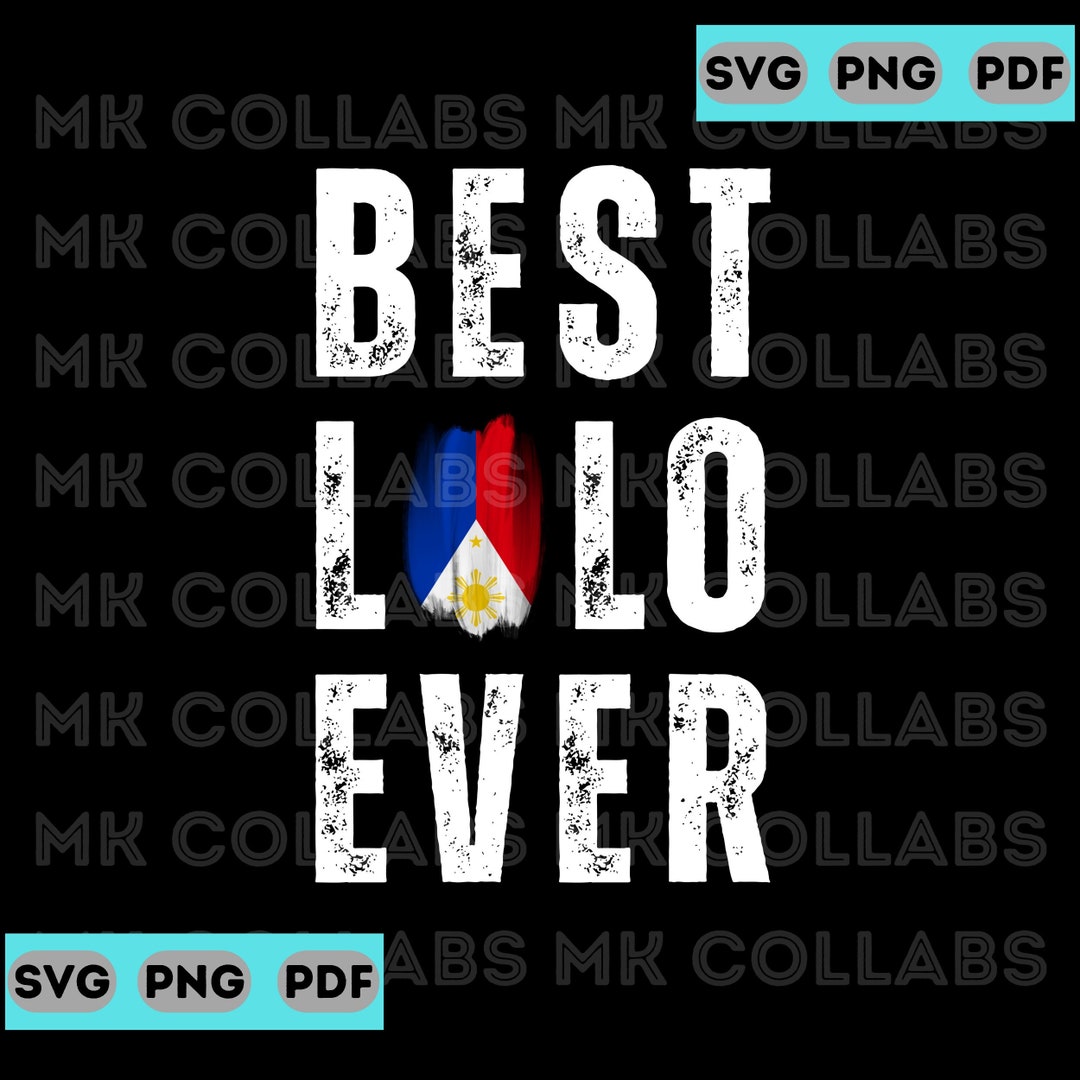 Best Lolo Ever Filipino Grandpa Philippines Flag SVG PNG PDF Digital ...
