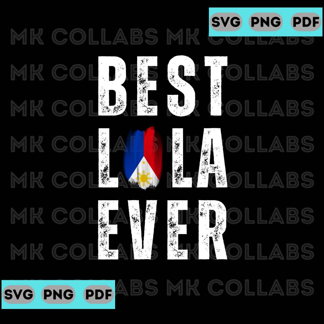 Best Lola Ever Filipino Grandma Philippines Flag SVG PNG PDF Digital ...