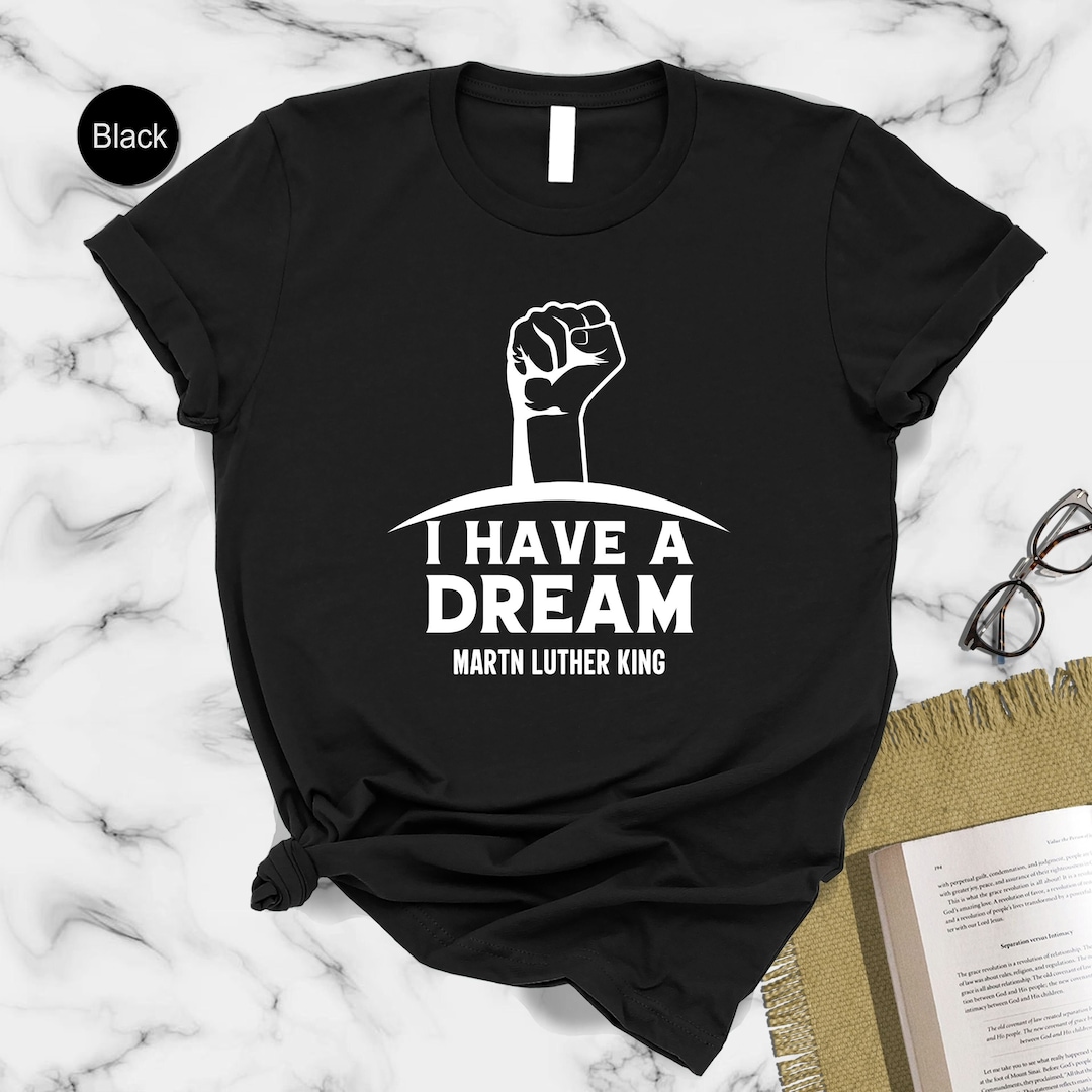 I Have a Dream Shirt, Martin Luther King T-shirt, Unique Holiday Gift ...
