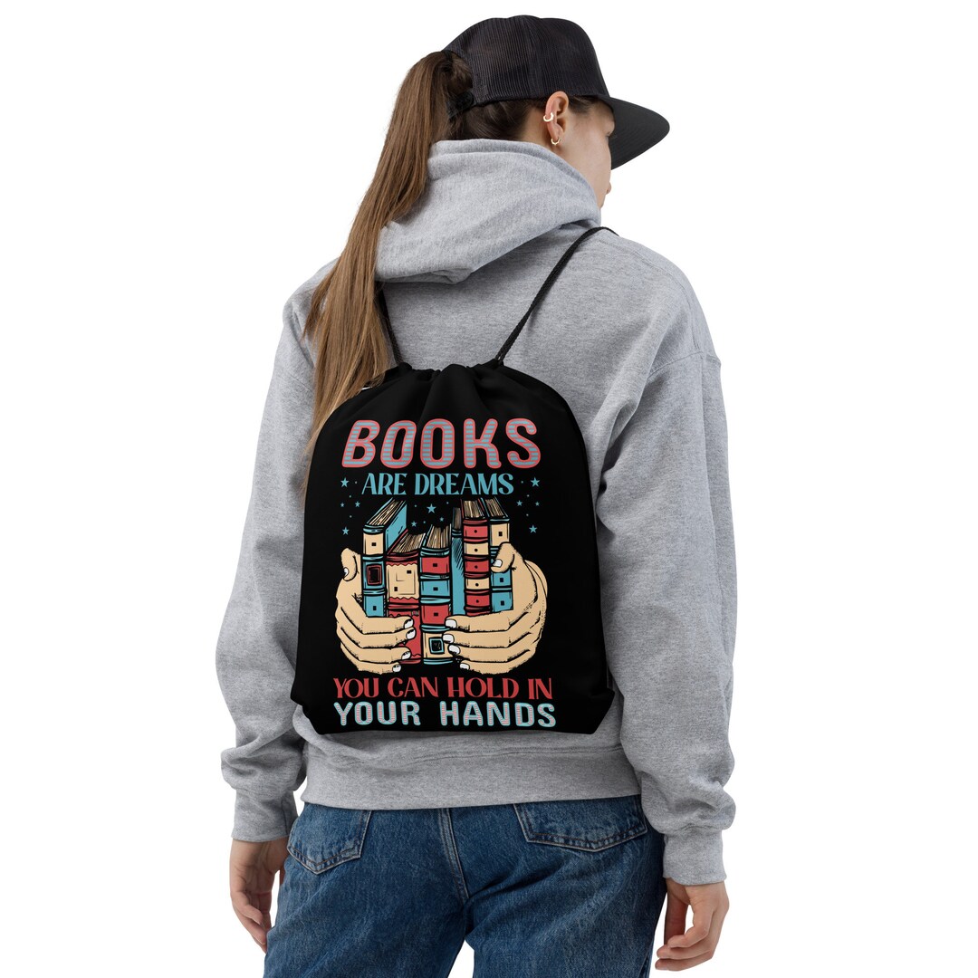 Books and Dreams You Can Hold in Your Hands Drawstring Bag, Bookish Bag ...