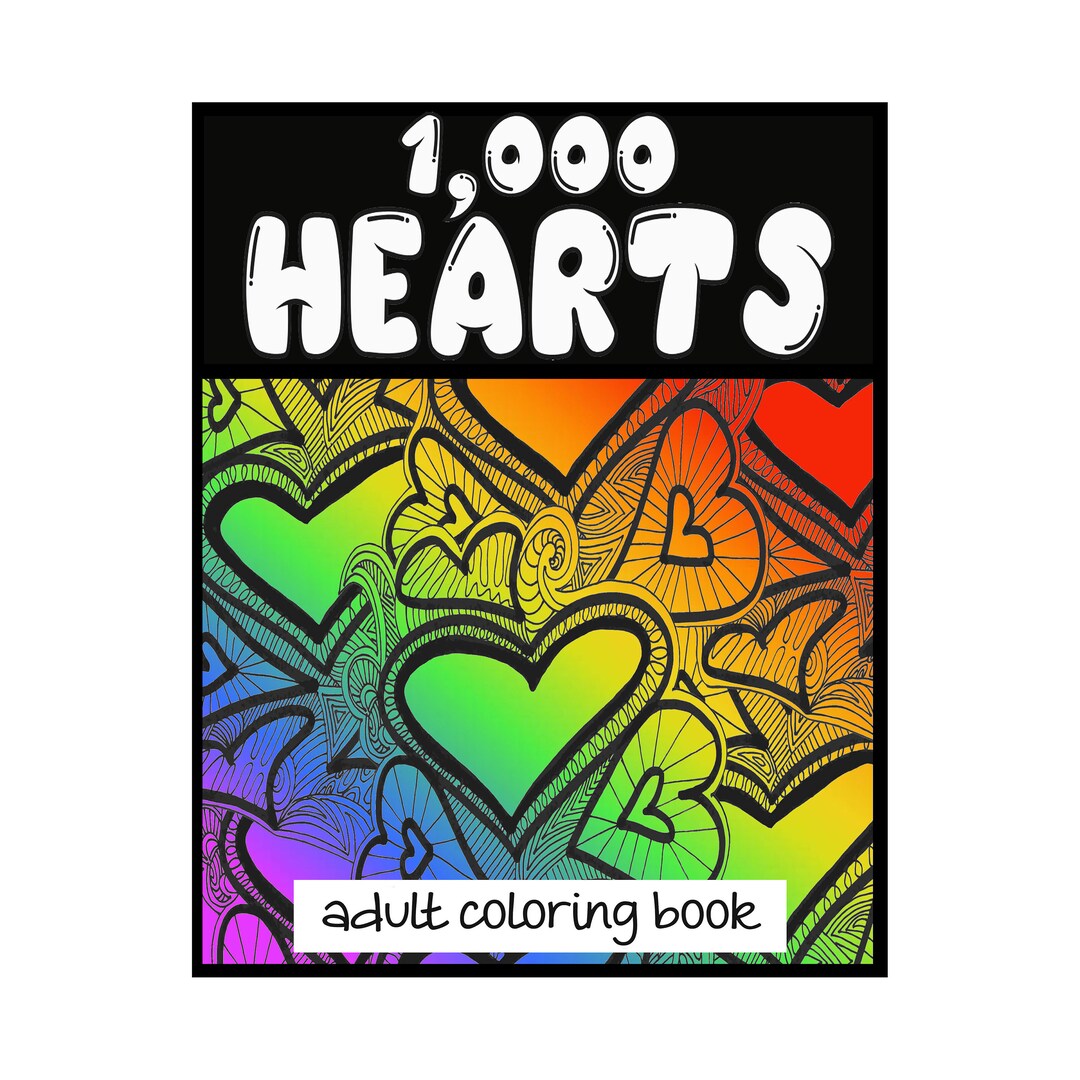 1,000 Hearts: an Adult Coloring Book With Fun, Adorable, and Creative ...