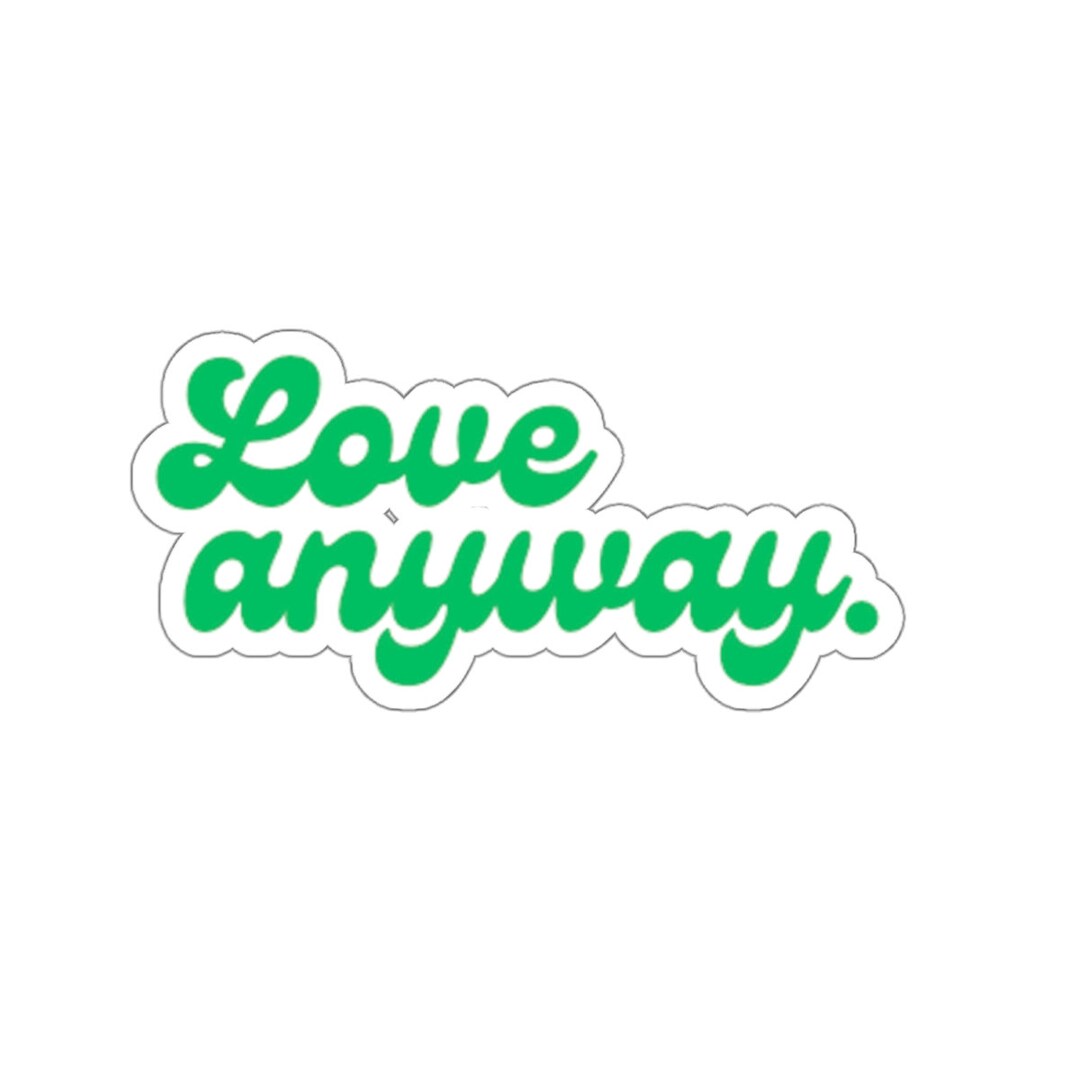 Love Anyway Kiss-cut Stickers - Etsy
