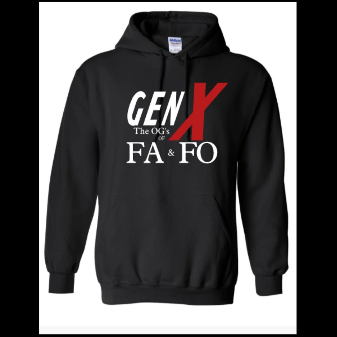 Gen X the Og's of FAFO Long Sleeve/ Hoodie Adult Generation X - Etsy