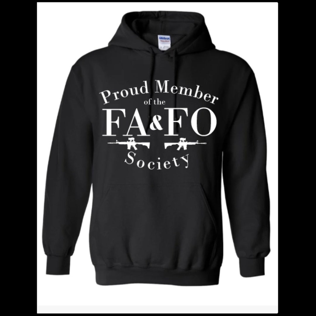 FA&FO Hoodie Proud Member of the FAFO Society 2A Support Adult Pullover ...