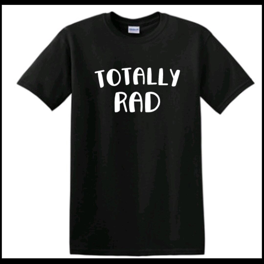 Totally Rad T-shirt Retro 80's Slang Teen Adult - Etsy