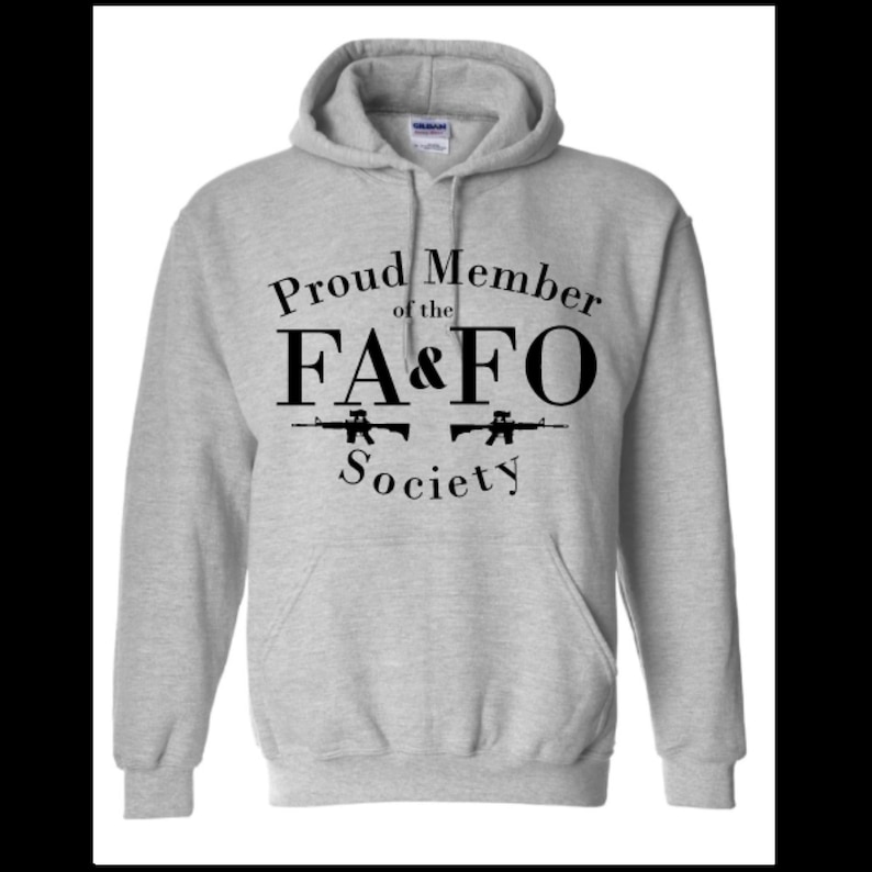 FA&FO Hoodie Proud Member of the FAFO Society 2A Support Adult Pullover ...