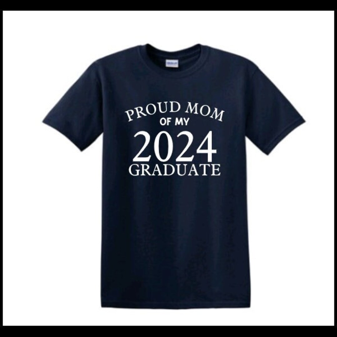 Graduation T-shirt Custom Proud Mom/dad/sister/brother of My 2024 ...