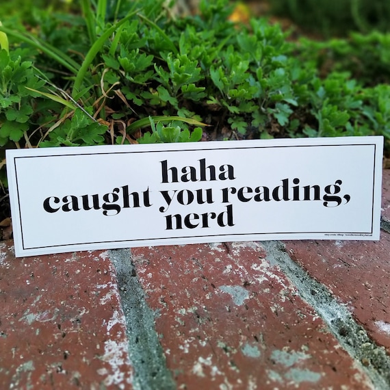 Haha Caught You Reading Nerd Bumper Sticker/window Decal - Etsy