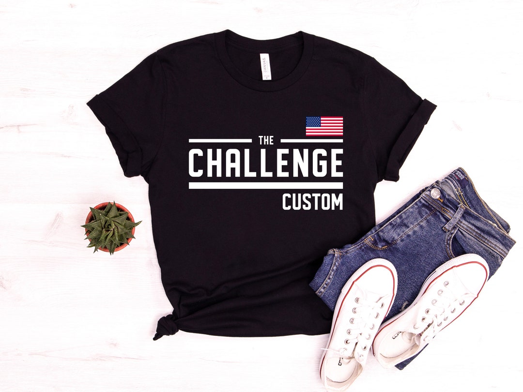 The Challenge Shirt, Challenge Custom Tee, the Challenge Personalized ...