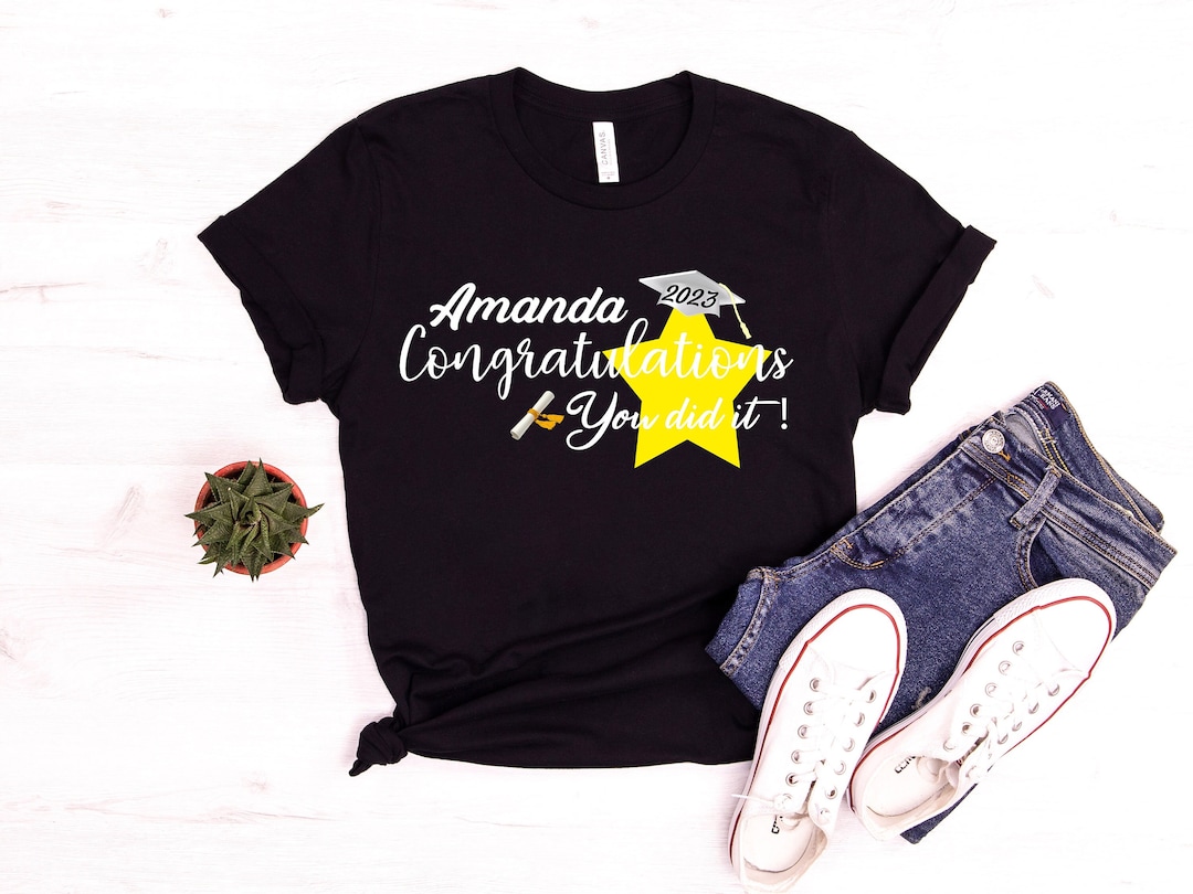 You Did It Graduation Shirt, Custom Graduation Shirt, Congratulations ...