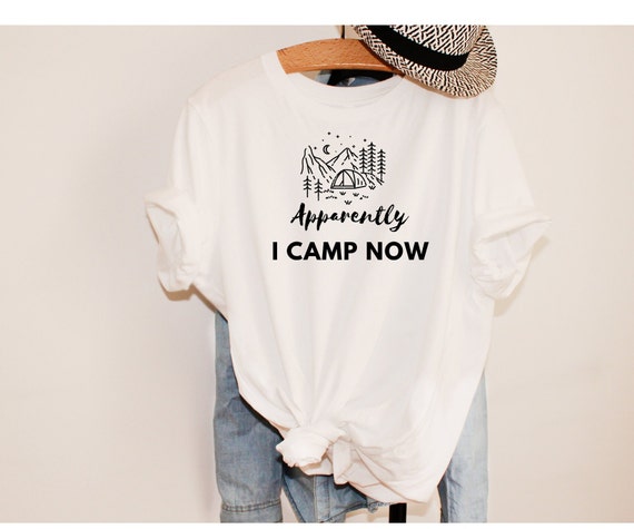 Apparently I Camp Now Shirt Camping Shirt Vocation Shirt - Etsy