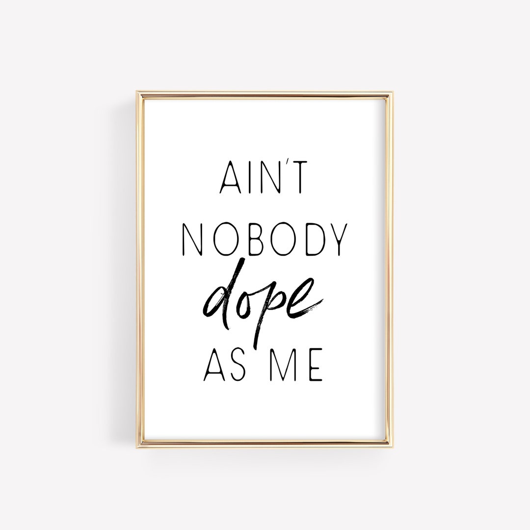 DIGITAL DOWNLOAD | Ain't Nobody Dope as Me Quote Print, Rap Lyrics, Hip ...