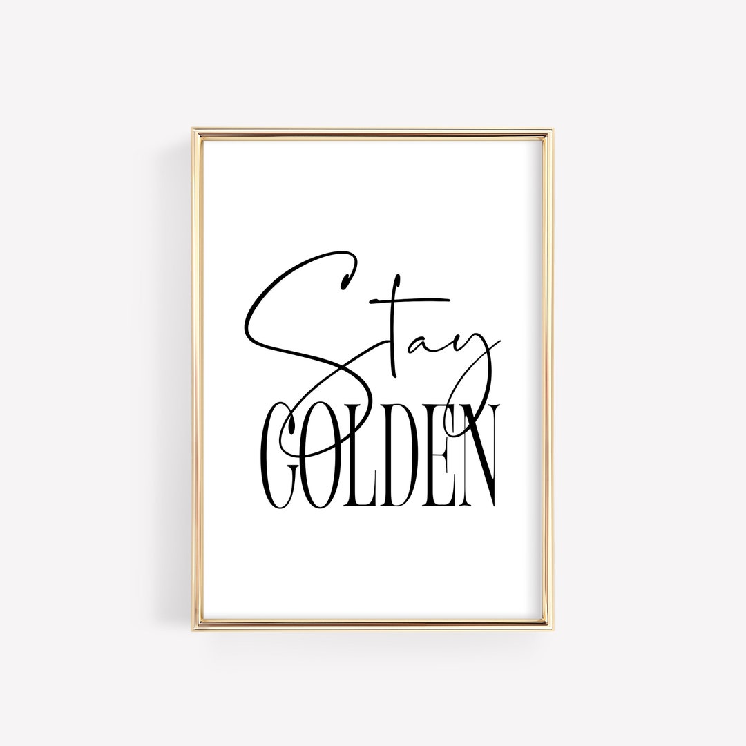 DIGITAL DOWNLOAD Stay Golden Print, Typography Print, Inspirational ...