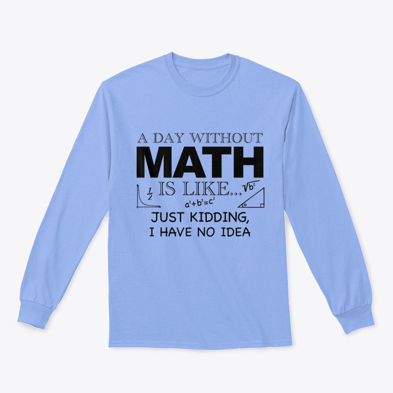 A Day Without MATH is Like... Just Kidding I Have No Idea (red) - Etsy
