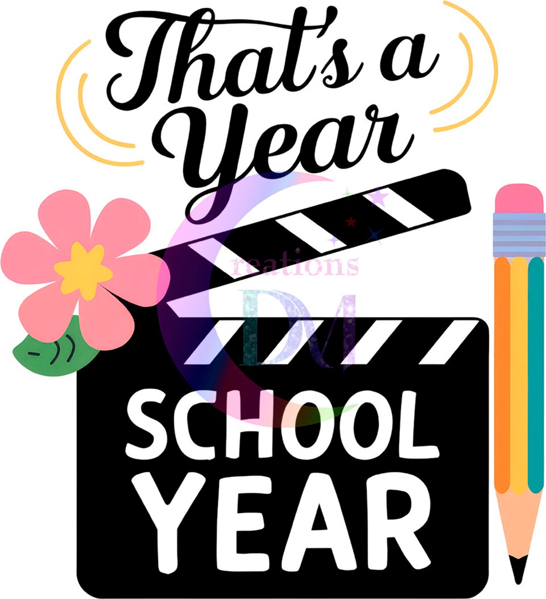 Last Day of School DTF That's a School Year Pink Flower and Pencil - Etsy