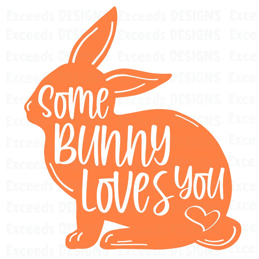 Some Bunny Loves You SVG, Easter, Bunny, Script Font, Humor, Png, Svg ...