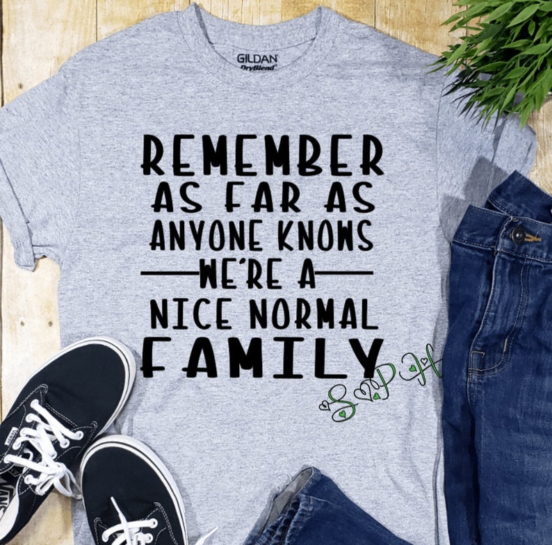 Nice Normal Family Shirt/family Reunion Shirt/funny Family Shirt/family ...