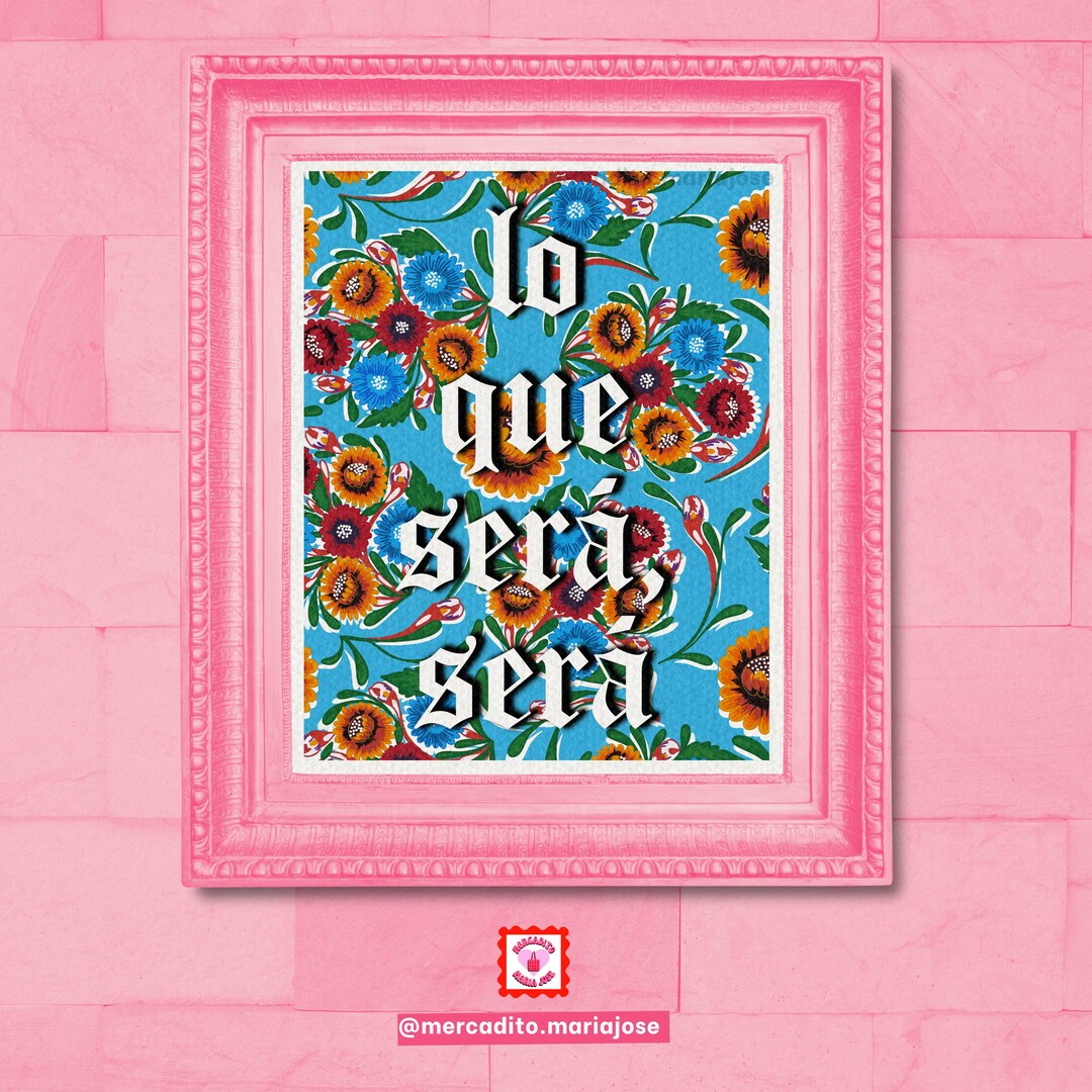 Lo Que Sera Sera Print, Chicana Art, Print, Spanglish, Latinx, Mexican ...
