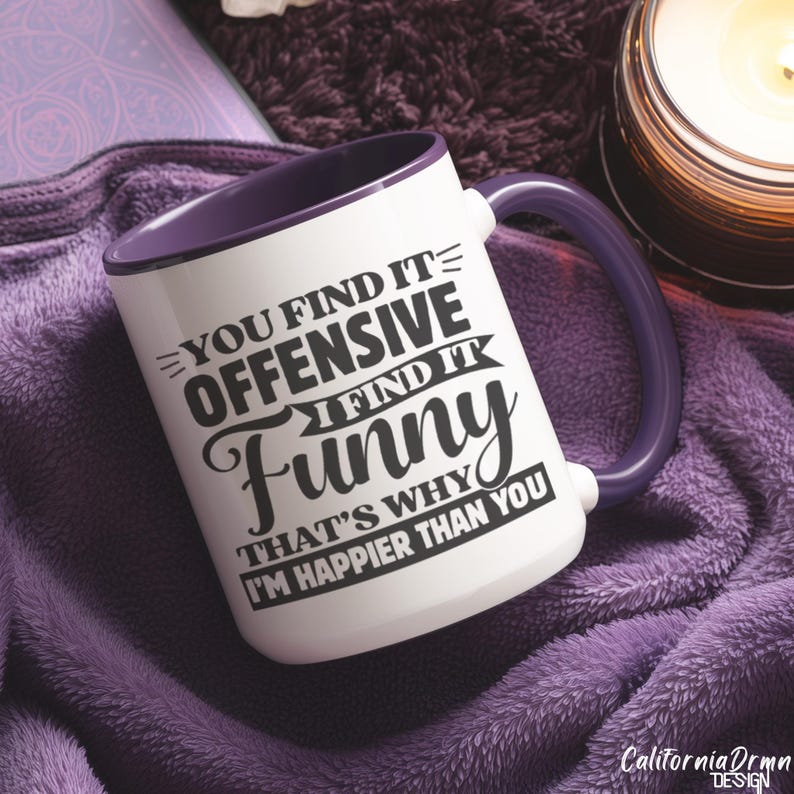 Funny Sarcastic Coffee Mug, You Find It Offensive I Find It Funny Cup ...