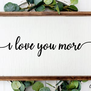 I Love You More Farmhouse Sign Svg, Romantic Saying Svg, Bedroom Wall Decor, Valentine's Day Svg ...
