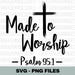 Psalm 95 1 Svg, Made to Worship Bible Scripture Svg, Jesus Christ Svg ...