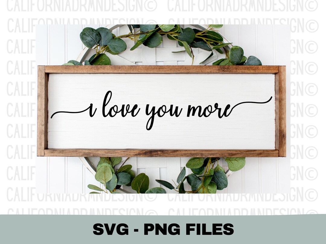 I Love You More Farmhouse Sign Svg, Romantic Saying Svg, Bedroom Wall Decor, Valentine's Day Svg ...