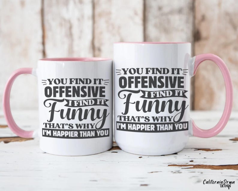 Funny Sarcastic Coffee Mug, You Find It Offensive I Find It Funny Cup ...