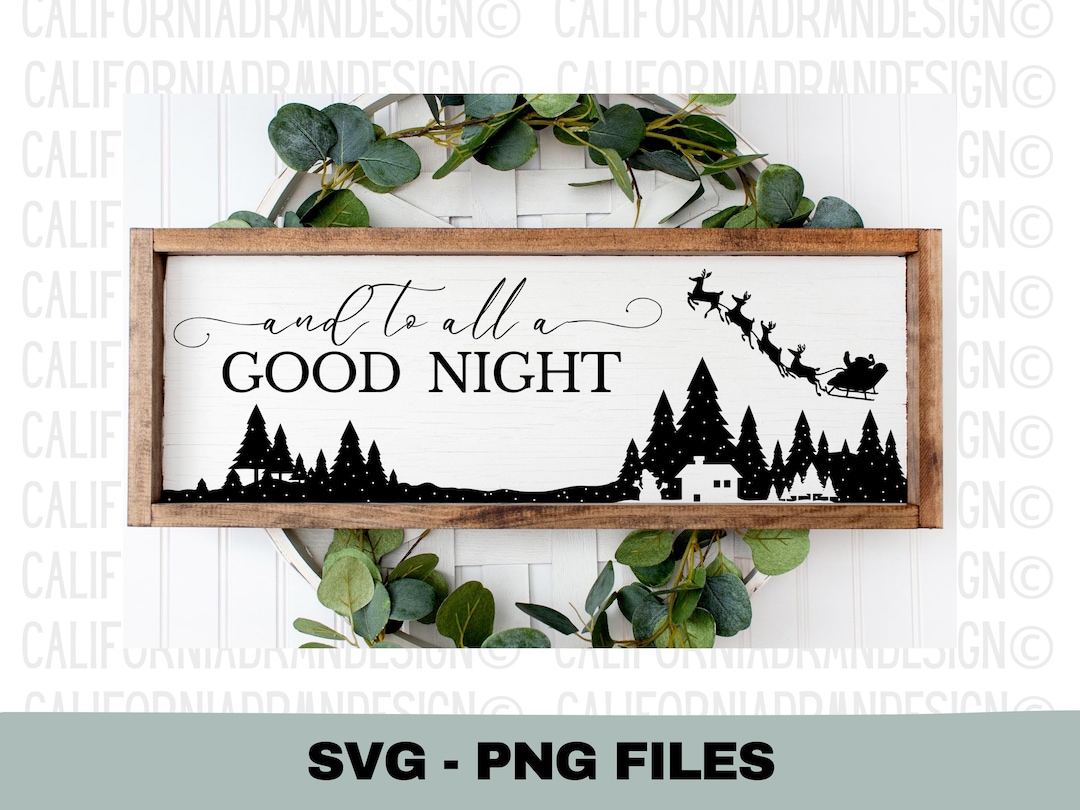 Christmas SVG Files, and to All A Good Night Christmas Sign Svg, the ...
