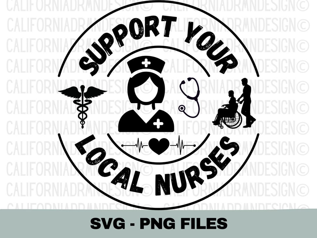 Support Your Local Nurses Svg, Nursing Svg, Nurse Shirt Svg, Nurse Life ...