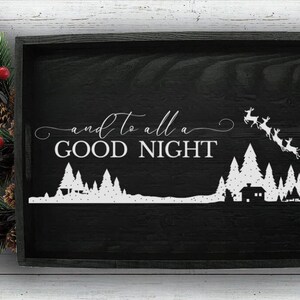 Christmas SVG Files, and to All A Good Night Christmas Sign Svg, the ...