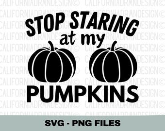 Stop Staring at My Pumpkins - Etsy