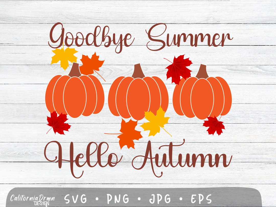 Goodbye Summer Hello Autumn SVG, Welcome Fall Pumpkin Spice SVG, Fall ...