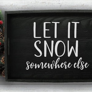 Let It Snow Somewhere Else SVG, Christmas Wood Sign Svg, Farmhouse ...
