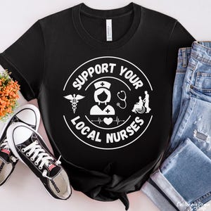 Support Your Local Nurses Svg, Nursing Svg, Nurse Shirt Svg, Nurse Life ...
