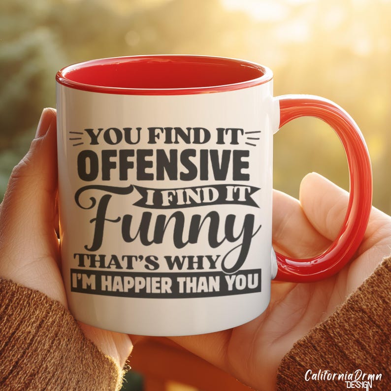 Funny Sarcastic Coffee Mug, You Find It Offensive I Find It Funny Cup ...