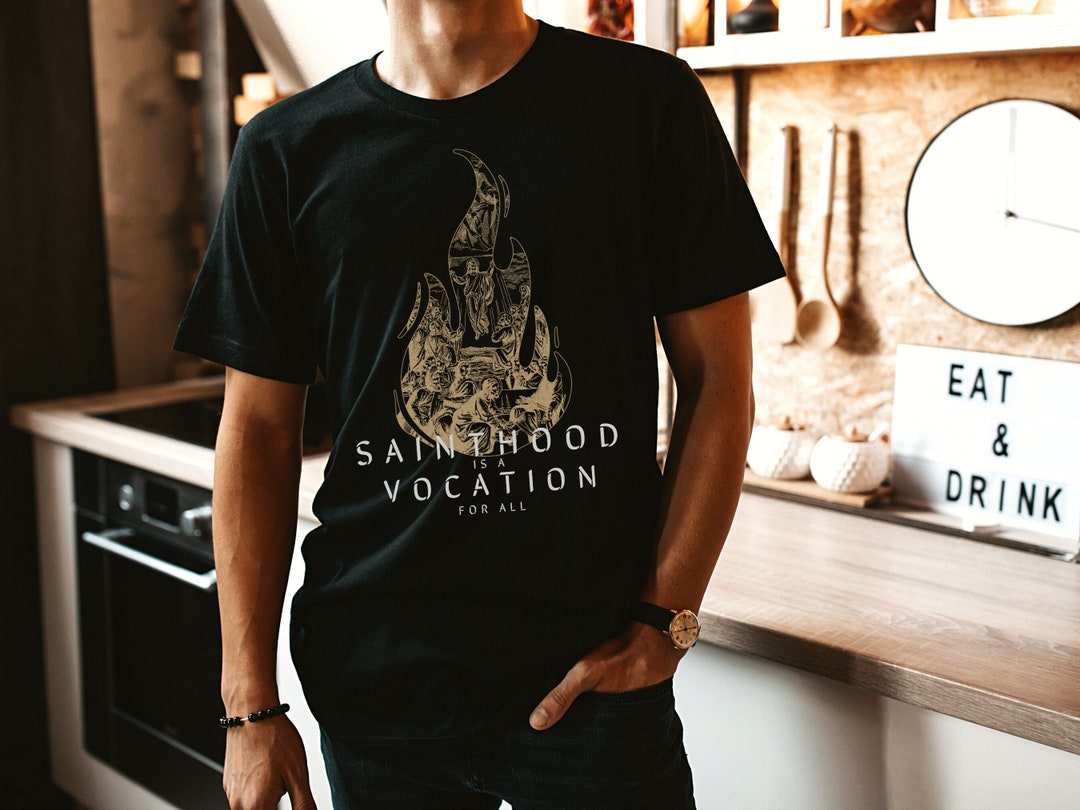 Sainthood is a Vocation for All T-shirt for Men | We Are All Called to ...
