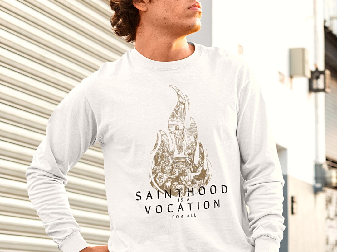 Sainthood is a Vocation for All Long Sleeve Tee for Men We Are All ...