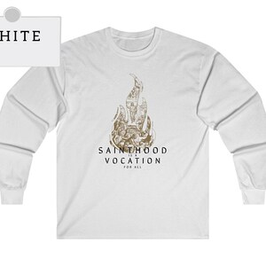 Sainthood is a Vocation for All Long Sleeve Tee for Men We Are All ...