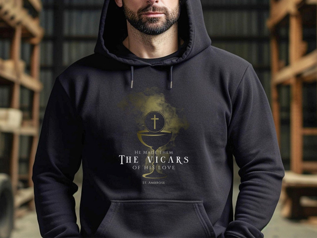 Catholic Priest Hoodie Gift, He Made Them the Vicars of His Love-st ...