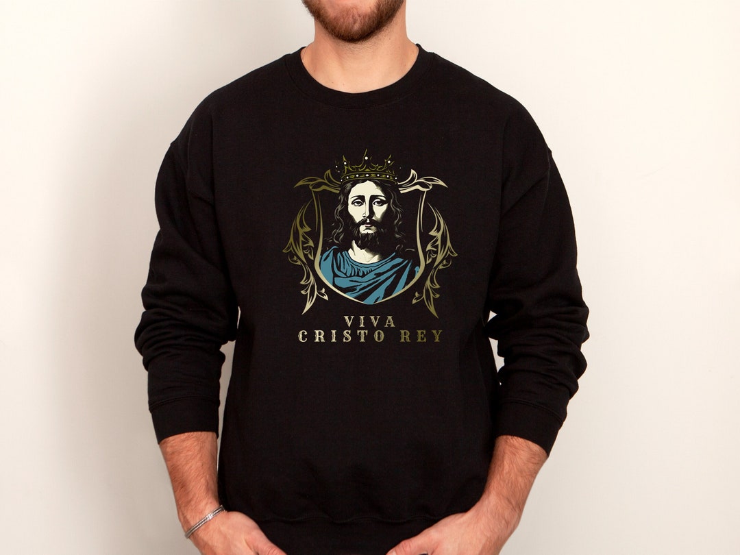 Christ the King Viva Christo Rey Sweatshirt, Unisex Fathers Day ...